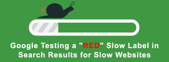 Google Testing a "Red Slow Label" in Search Results for Slow Websites